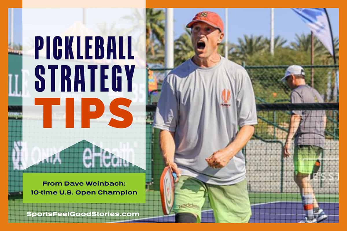Pickleball Strategy and Tips from Dave Weinbach: Dinks, Drives & Drops