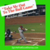 Take Me Out To the Ball Game - Baseball's National Anthem