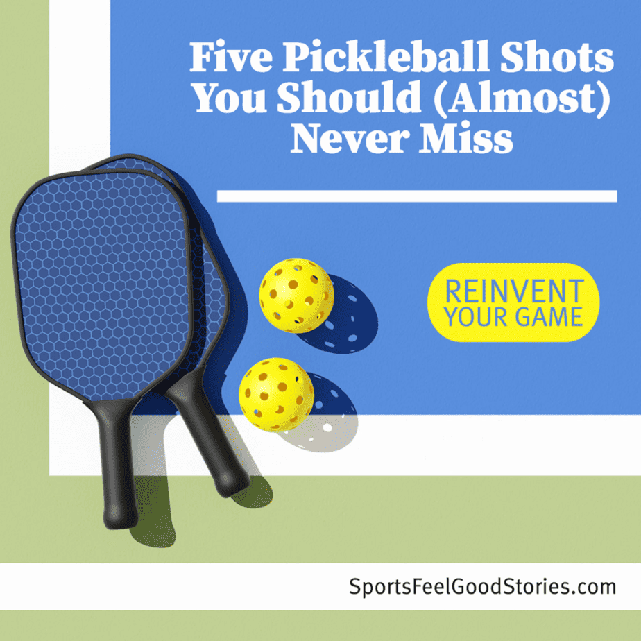 Five Pickleball Shots You Should (Almost) Never Miss